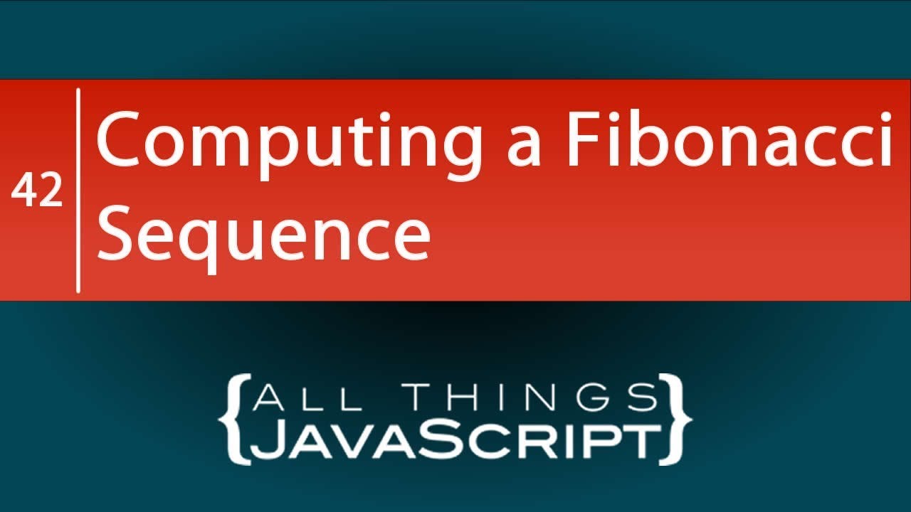 JavaScript Problem: Computing a Fibonacci Sequence