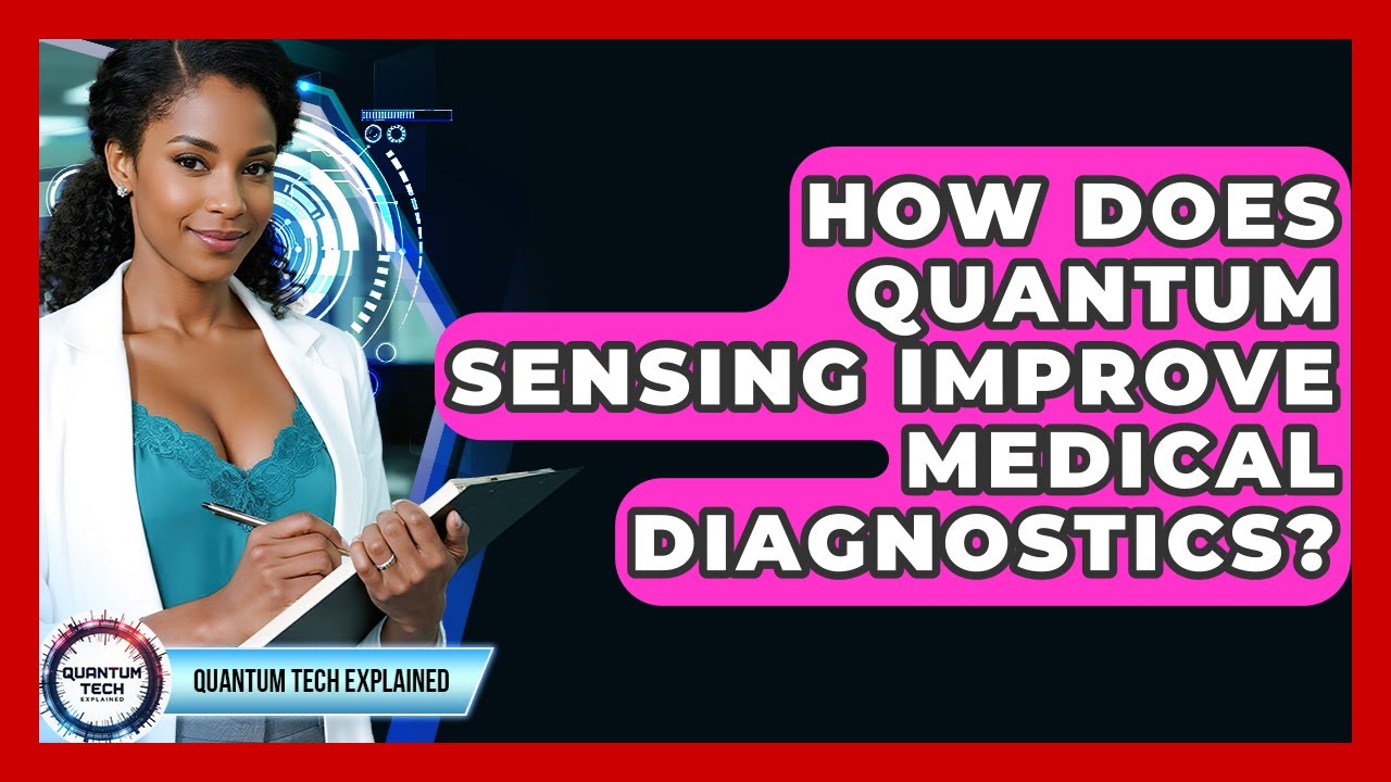 How Does Quantum Sensing Improve Medical Diagnostics? - Quantum Tech Explained