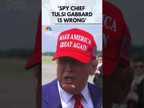 'She's Wrong,' Trump On Spy Chief Tulsi Gabbard's Iran Nuclear Remark | N18S | CNBC TV18