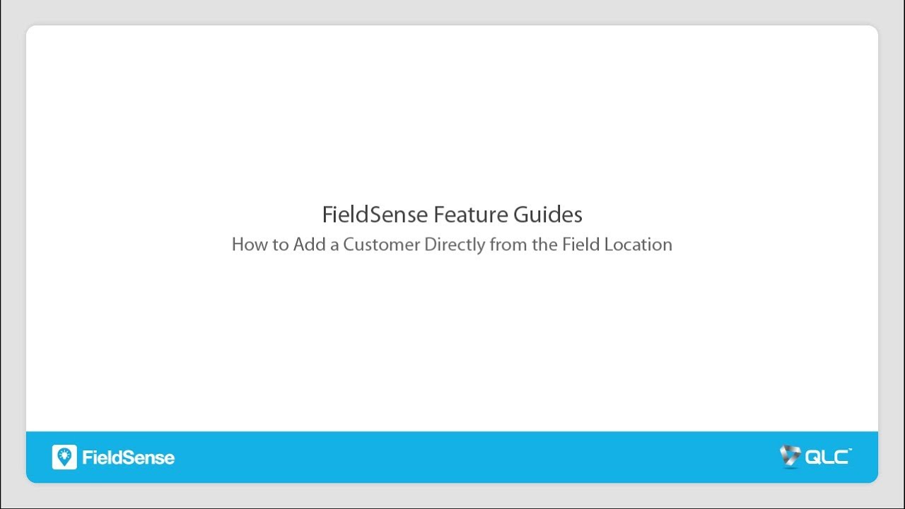 How to Add a Customer Directly from the Field Location