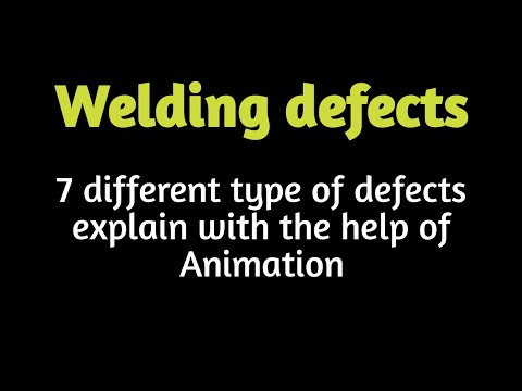 Welding defects|| Animation || 7 different types of defect