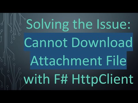 Solving the Issue: Cannot Download Attachment File with F# HttpClient