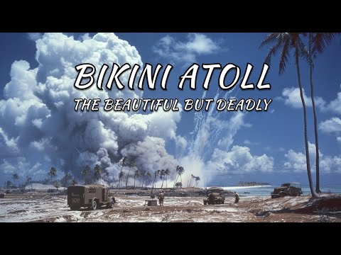 Bikini Atoll: The Beautiful but Deadly Legacy of Nuclear Testing