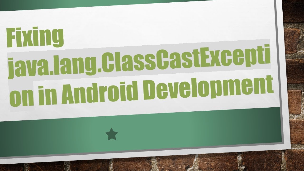 Fixing java.lang.ClassCastException in Android Development