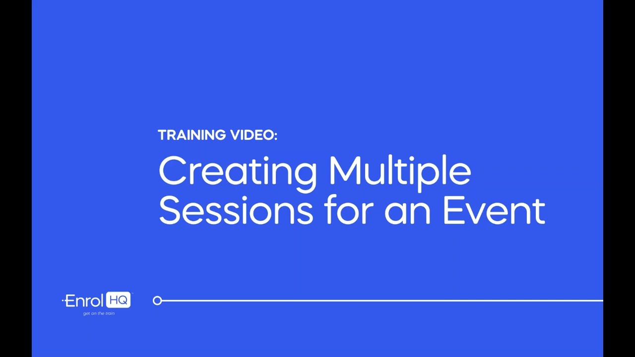 Creating Multiple Sessions for an Event - EnrolHQ