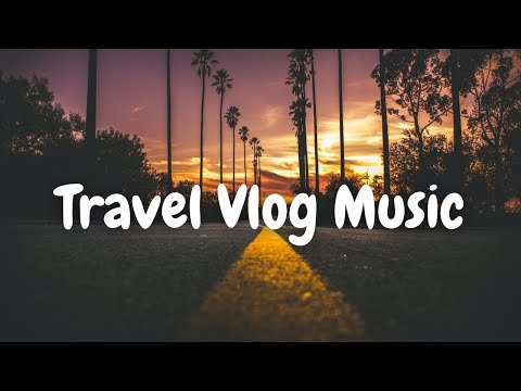 Travel vlog music free download no copyright