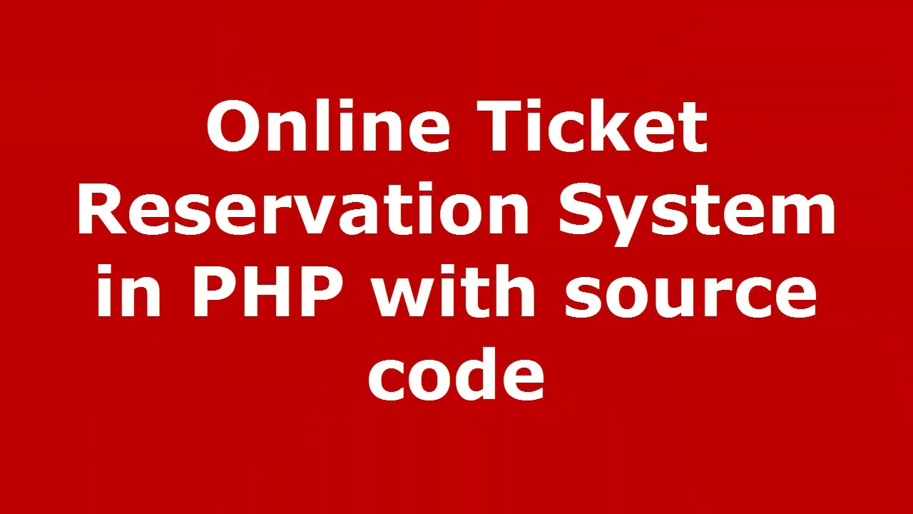 Online Ticket Reservation System in PHP with source code