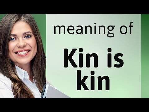 Unraveling the Meaning of "Kin is Kin": Understanding Family Bonds in English