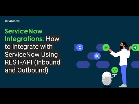 ServiceNow Integrations: How to Integrate with ServiceNow Using REST-API (Inbound and Outbound)
