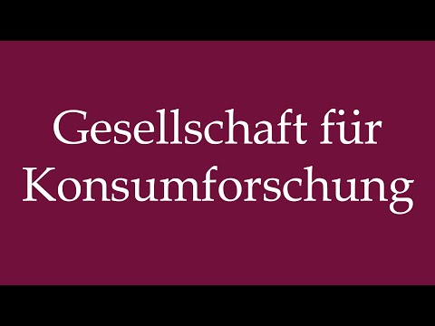 How to Pronounce ''Gesellschaft für Konsumforschung'' Correctly in German
