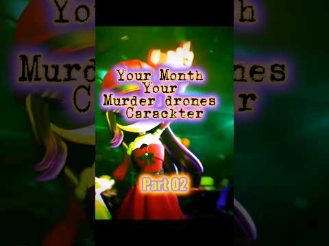Your Month Your Murder drones Carackter || Part 02 #murderdrones #glitchproductions #capcut #edit