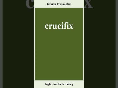 crucifix, How to Say or Pronounce CRUCIFIX in American, British English, Pronunciation