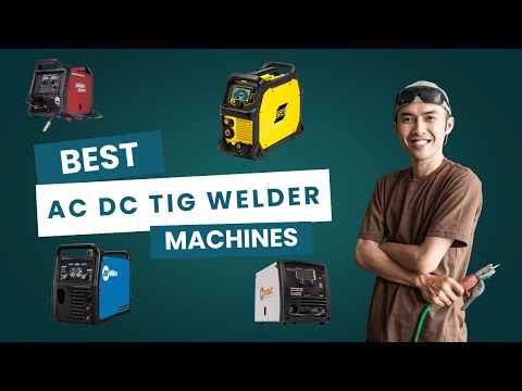 The Ultimate Guide to buy the Best AC DC TIG Machines!
