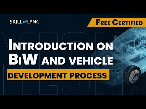 Introduction on BiW & Vehicle Development Process | Mechanical Free Certified Workshop | Skill Lync