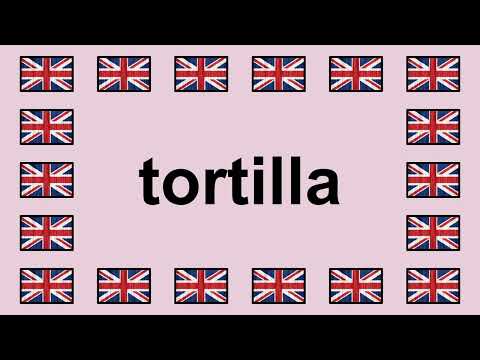 Pronounce TORTILLA in English 🇬🇧