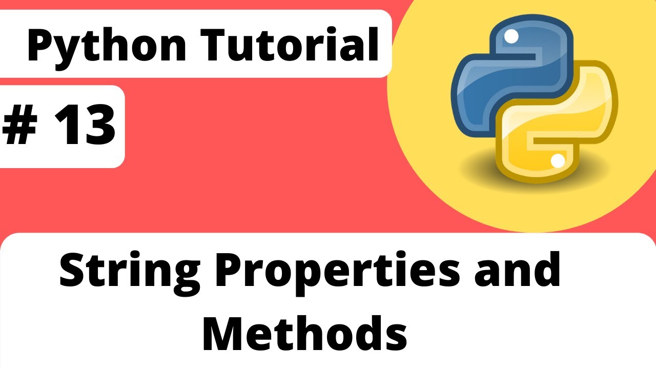 #13 String Properties and Methods in Python | Python Tutorial For Beginner