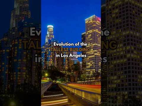 Los Angeles | Evolution of the Tallest Building
