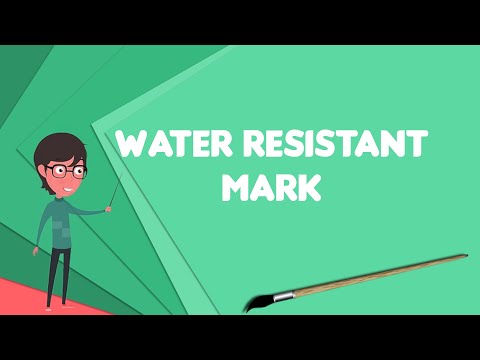 What is Water Resistant mark?, Explain Water Resistant mark, Define Water Resistant mark