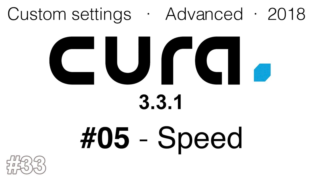 Cura advanced settings 2018 - #05 Speed