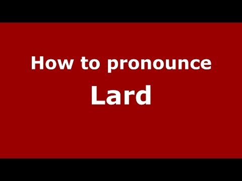 How to Pronounce Lard - PronounceNames.com