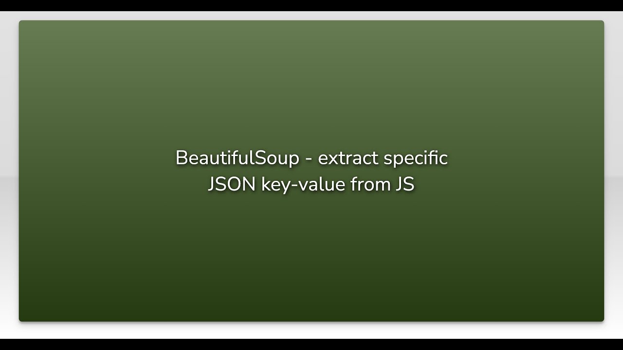 BeautifulSoup - extract specific JSON key-value from JS