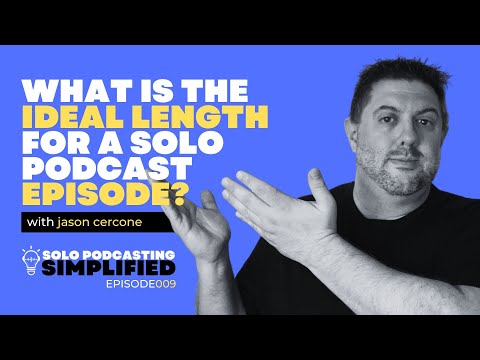 What is the Ideal Length For a Solo Podcast Episode?