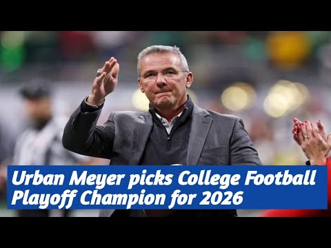 Urban Meyer picks College Football Playoff Champion for 2026