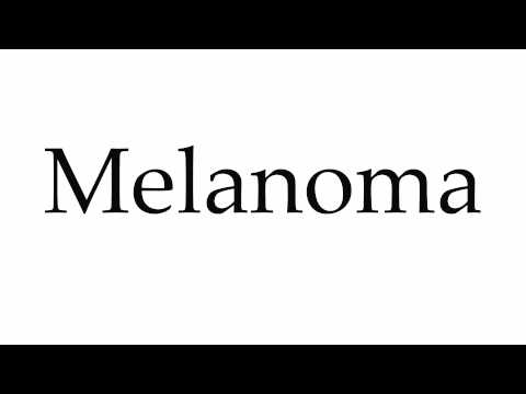 How to Pronounce Melanoma