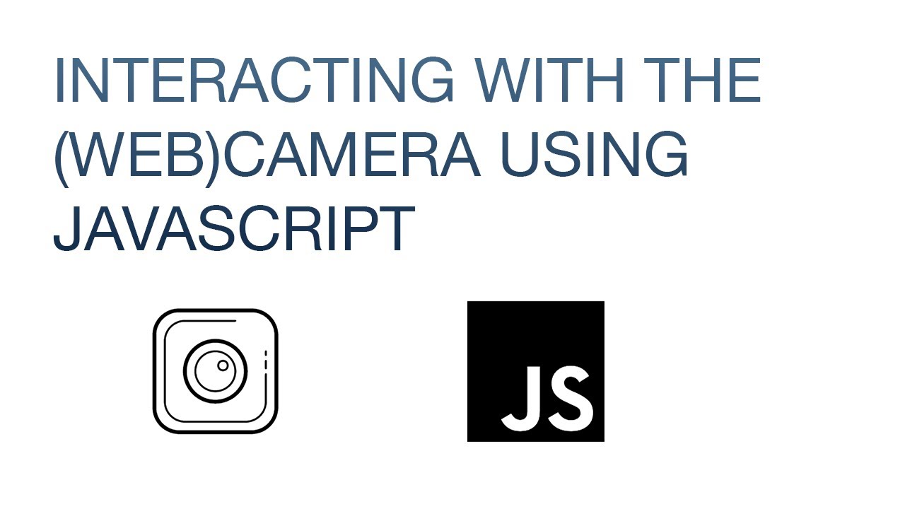 Interacting With A Web Camera Using JavaScript