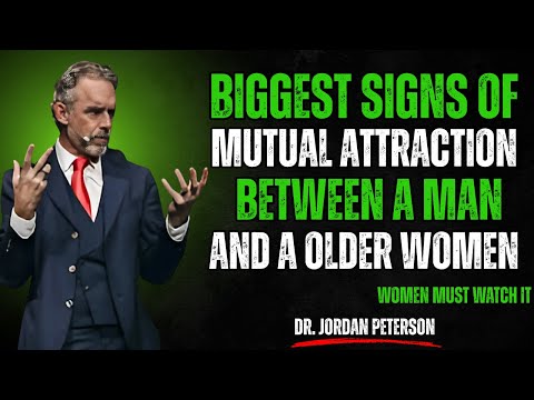 Biggest Signs of Mutual Attraction Between a Man and an Older Woman | Jordan Peterson Relationship