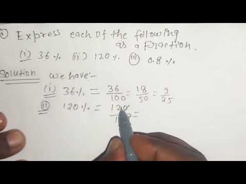 Express each of the following as a fraction 36% 120% 0.8 percent