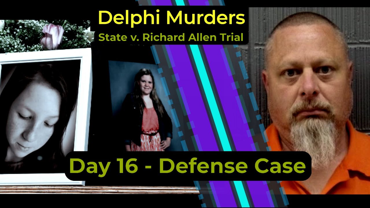 Delphi Murders Trial Day 16: A Deep Dive into the Defense's Struggles ...
