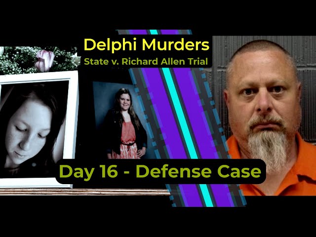 Delphi Murders Trial Day 16: A Deep Dive into the Defense's Struggles ...