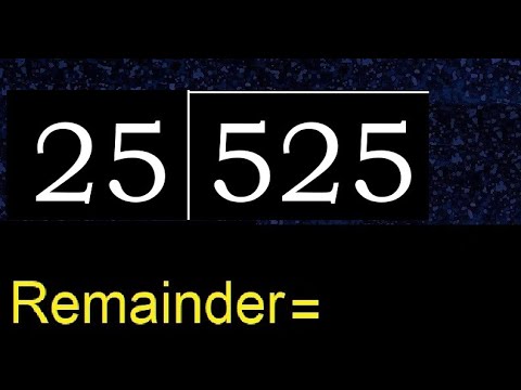 Divide 525 by 25 , remainder . Division with 2 Digit Divisors . How to do