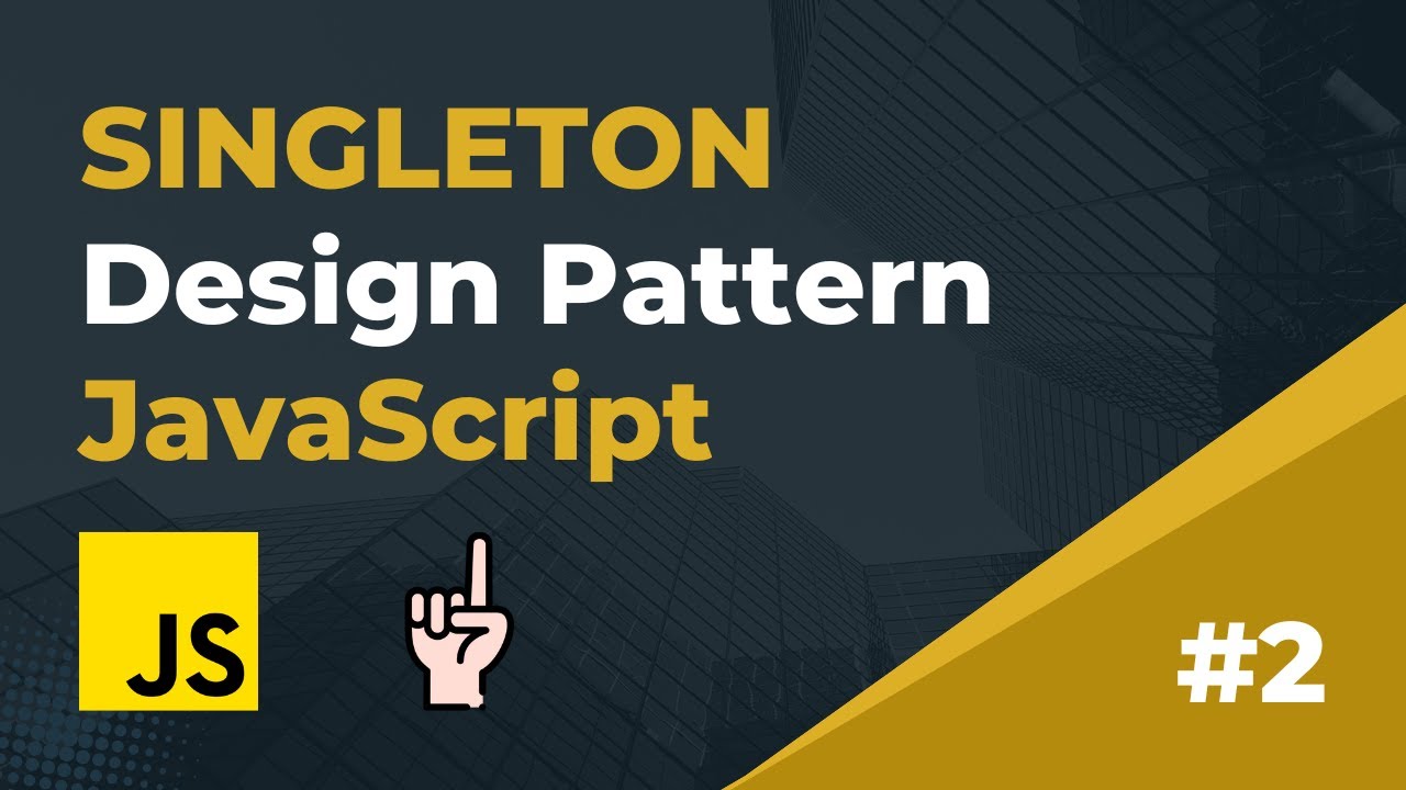 [Creational 2] Singleton design pattern with JavaScript example
