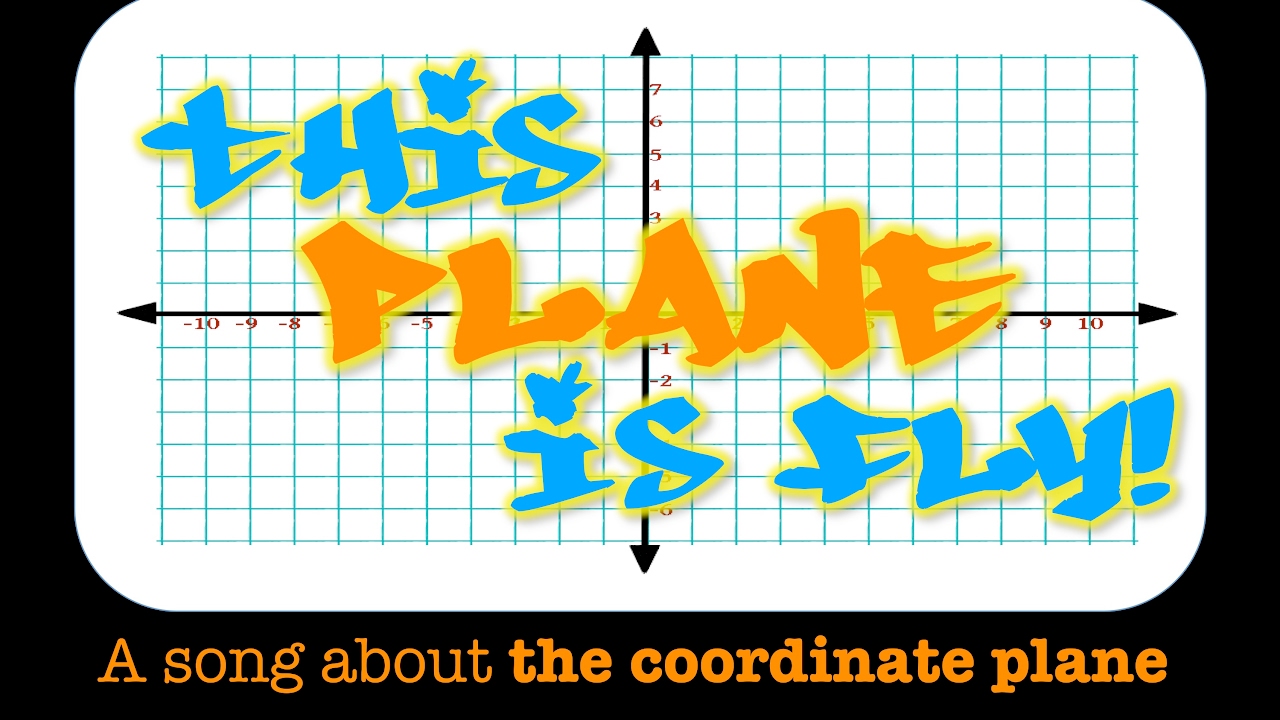 This Plane Is Fly (a song about the coordinate plane)