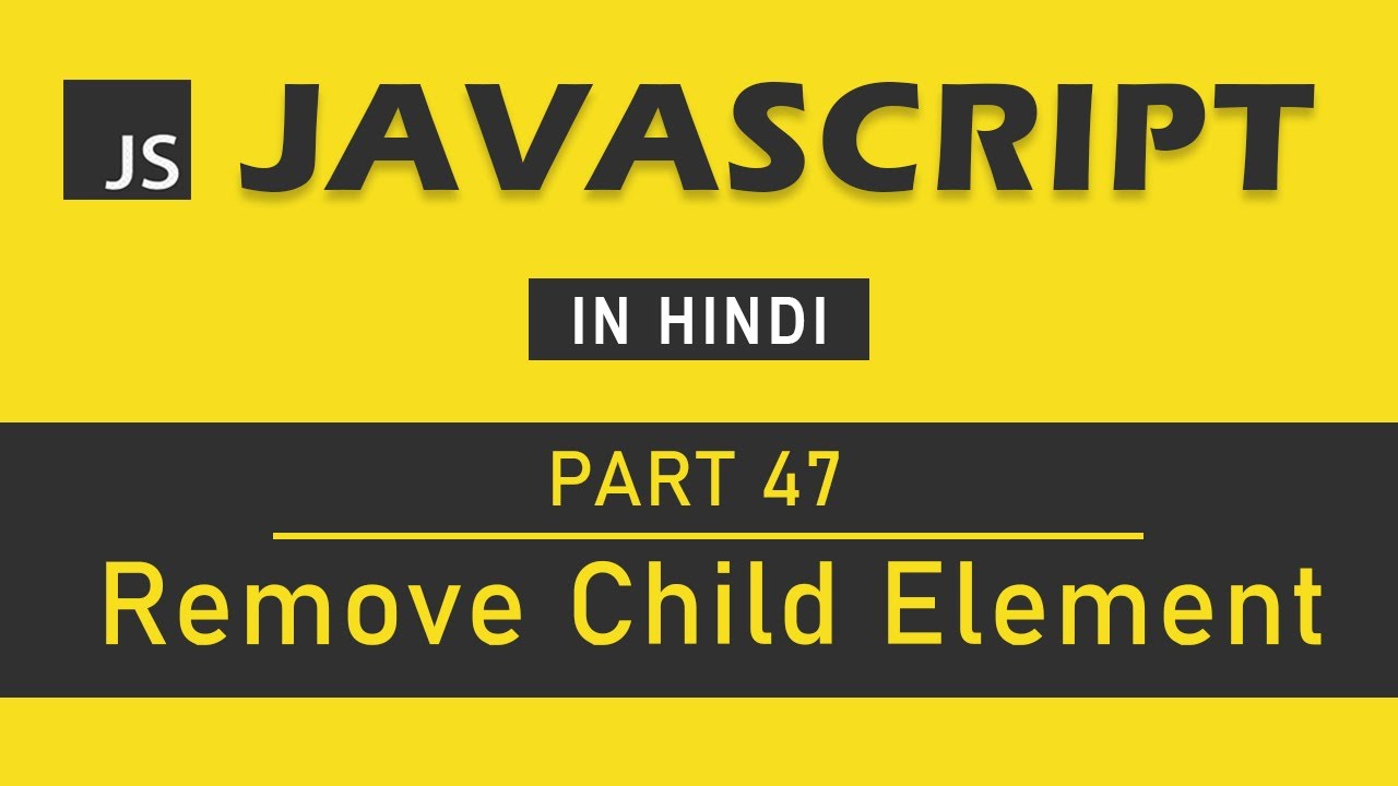 JavaScript Tutorial in Hindi for Beginners [Part 47] - Remove Child Element in JavaScript
