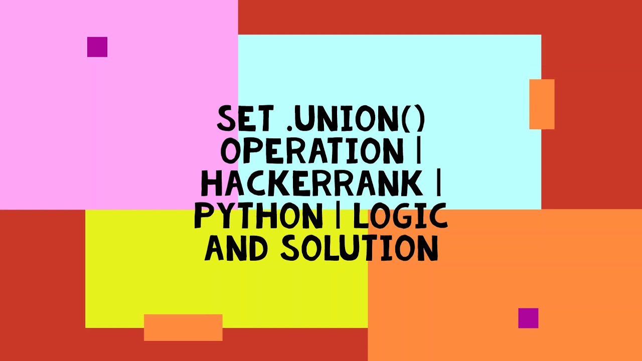 SET.UNION() OPERATION | HACKERRANK | PYTHON | LOGIC WITH SOLUTION