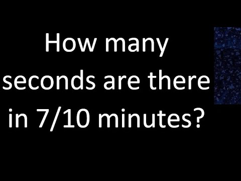 How many seconds are there in 7/10 minutes?