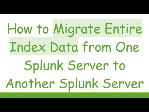 How to Migrate Entire Index Data from One Splunk Server to Another Splunk Server