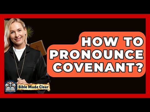 How To Pronounce Covenant? - BibleMadeClear.com