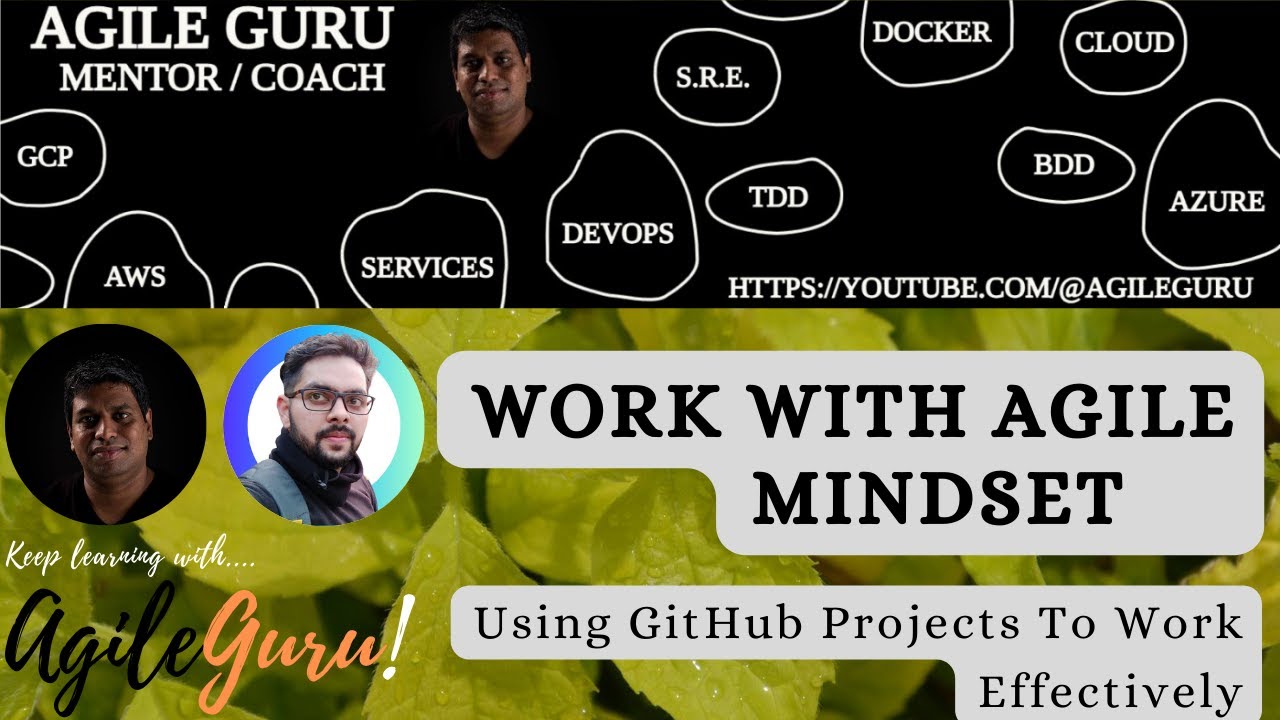 Working With An Agile Mindset. Using GitHub Projects to Work Effectively