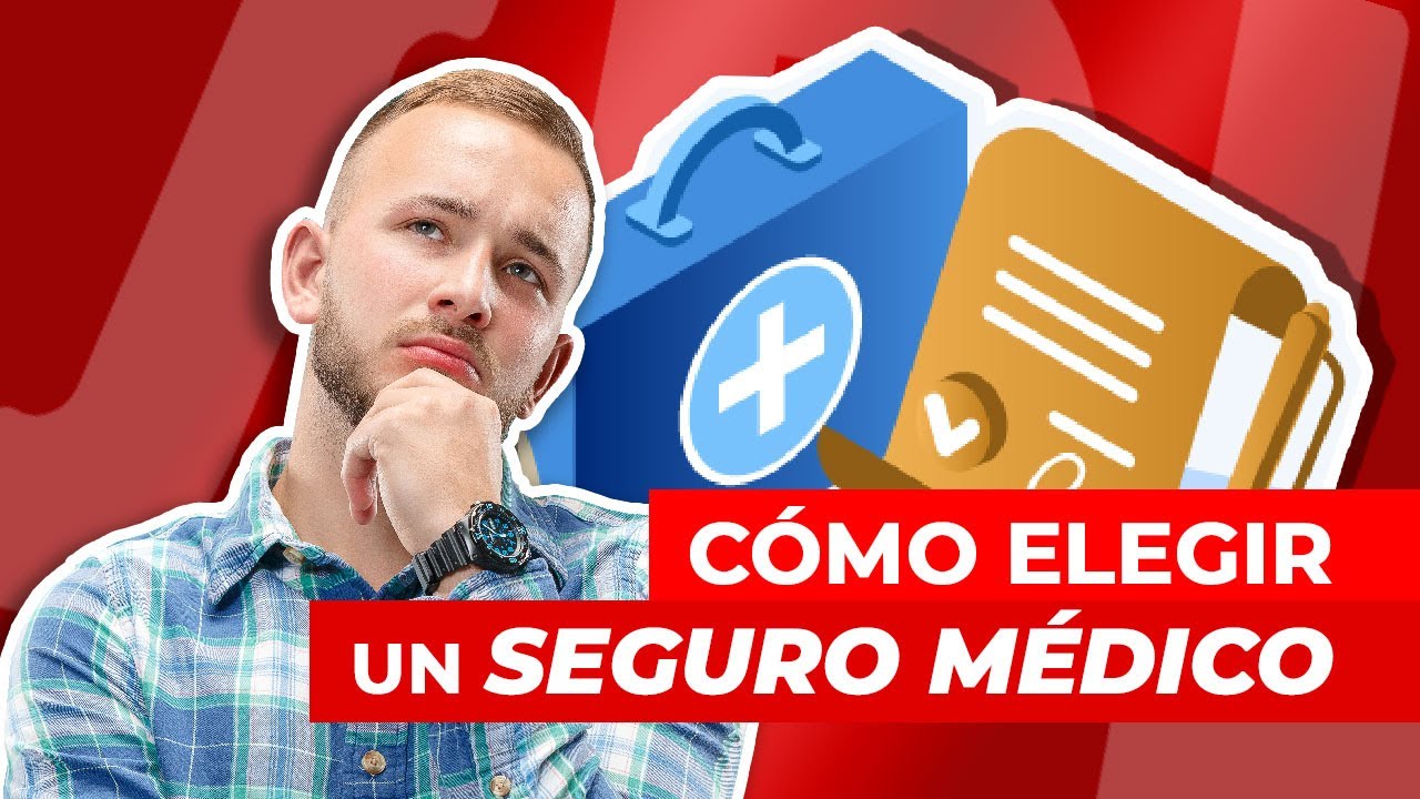 COMO ELEGIR UN SEGURO DE SALUD | TODO LO QUE NECESITAS SABER