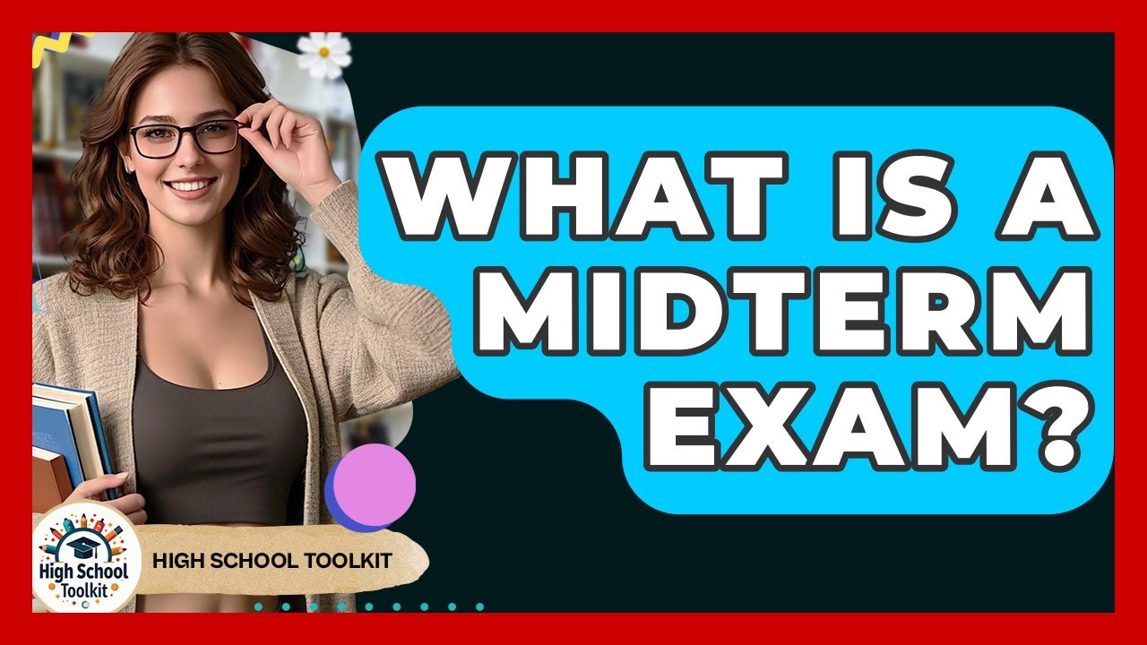 What Is A Midterm Exam? - High School Toolkit