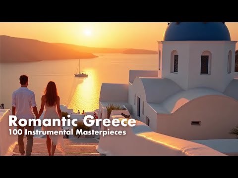 Romantic Greece - 100 Instrumental Masterpieces (Compilation//Official Audio)