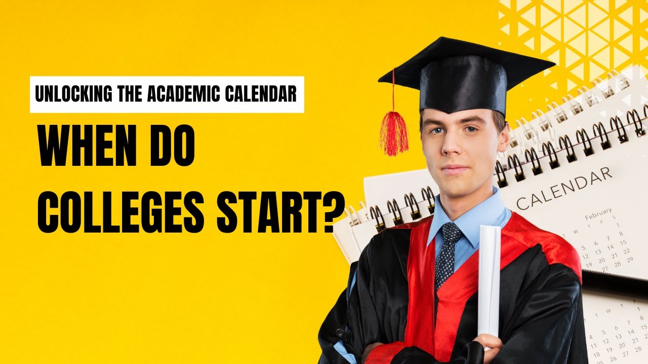Unlocking the Academic Calendar: When Do Colleges Start?