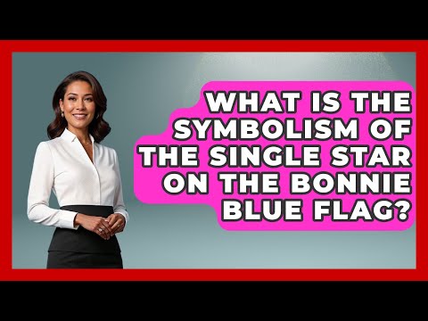 What Is The Symbolism Of The Single Star On The Bonnie Blue Flag? - The Civil War Nerds