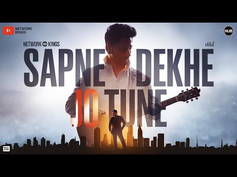 Sapne dekhe jo tune | Inspiring Anthem | Network Kings