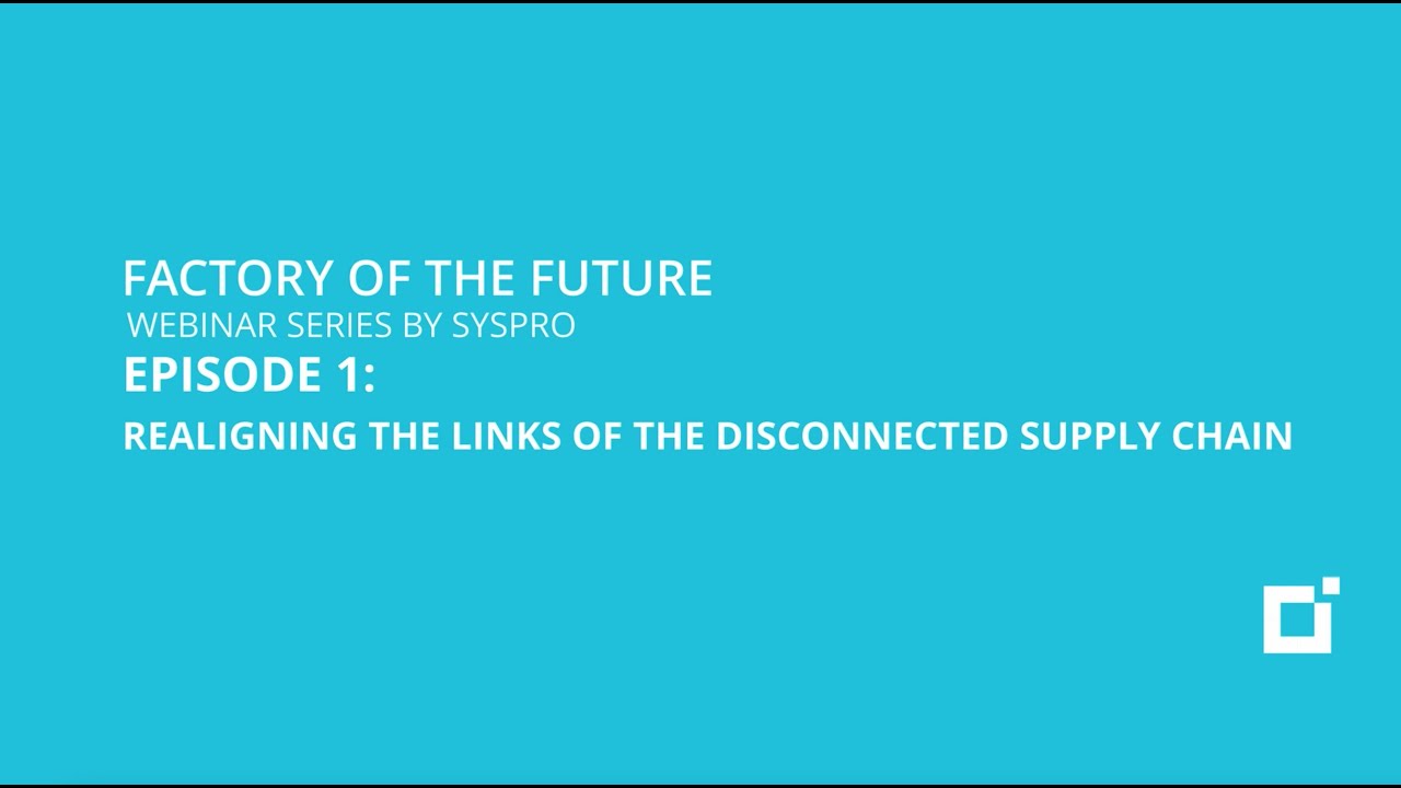 SYSPRO | Factory of the Future Webinar Series | Episode 1