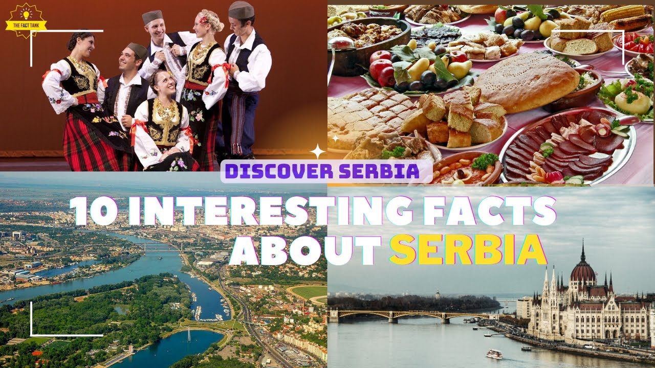 Discover Serbia | 10 interesting facts about Serbia | The Fact Tank